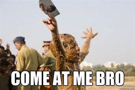 Come At Me Bro” Memes 56 Pics 8 S 1 Video