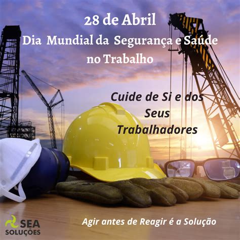 Dia De Abril Dia Mundial Da Seguran A E Sa De No Trabalho Sea