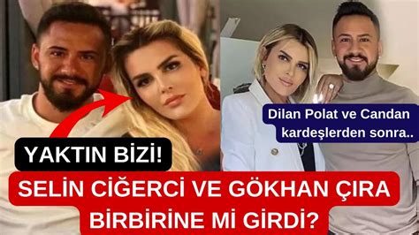 SELİN CİĞERCİ VE GÖKHAN ÇIRA BİRBİRİNE Mİ GİRDİ DİLAN ENGİN POLAT