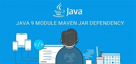 java 9 module add jar dependencies using maven java developer zone