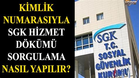 Kimlik numarası ile SGK hizmet dökümü sorgulama nasıl yapılır