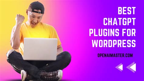 Best ChatGPT Plugins For WordPress Enhance Your Website With AI Power