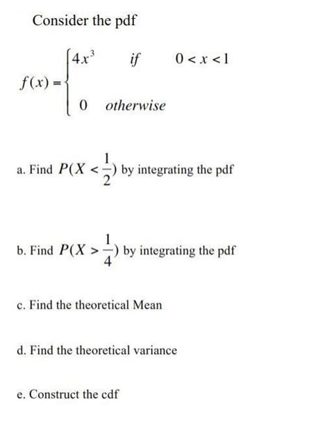 solved consider the pdf f x {4x 3 if 0