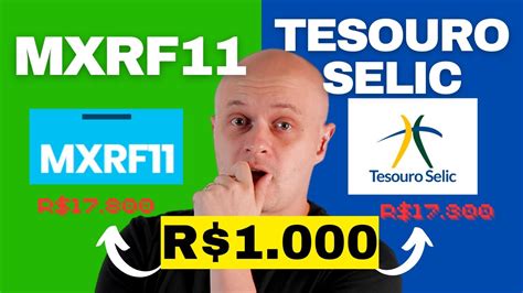 MXRF11 Ou TESOURO SELIC Investindo R 1 000 QUAL RENDE MAIS QUAL O