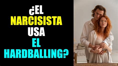 QUÉ es el HARDBALLING Y CÓMO lo usa el NARCISISTA NARCISISMO Y