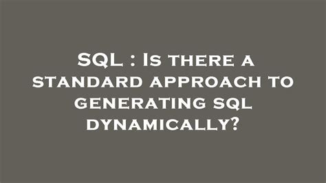sql is there a standard approach to generating sql dynamically youtube