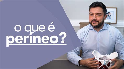 O Que O Per Neo E Como Funciona A Perineoplastia Youtube