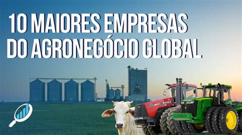 AS DEZ MAIORES EMPRESAS DO AGRONEGÓCIO GLOBAL YouTube