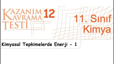 11 Sınıf Kimya Kazanım Kavrama Testi 12 Kimyasal Tepkimelerde Enerji