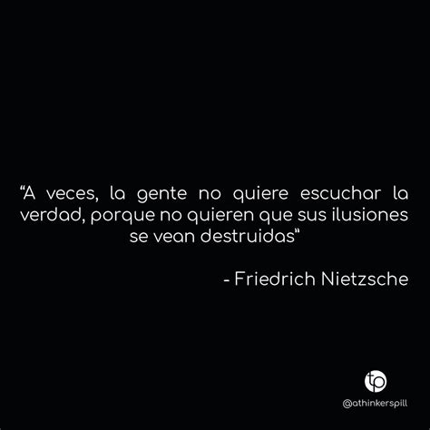 A Veces La Gente No Quiere Escuchar La Verdad Porque No Quieren Que