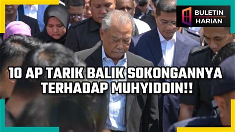 10 AP TARIK BALIK SOKONGANNYA TERHADAP MUHYIDDIN YouTube