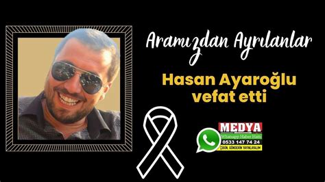 Hasan Ayaroğlu vefat etti 6 Şubat 2023 MEDYA KEŞAN
