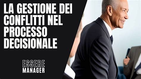 La Gestione Dei Conflitti Nel Processo Decisionale Youtube