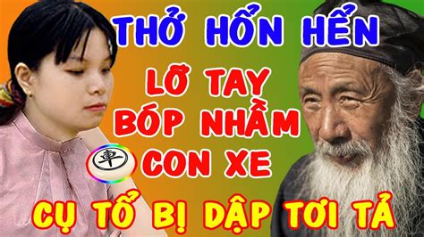 Chung Kết Cờ Tướng Lỡ Tay Bóp Nhầm Con Xe Rồi Bị Dập Tơi Tả YouTube