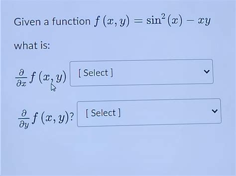 solved given a function f x y sin2 x −xy what is ∂x∂f x y