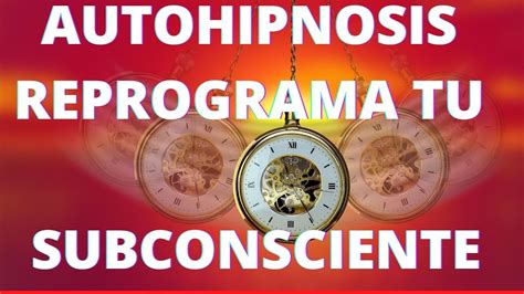 Autohipnosis R Pida Para Reprogramar Tu Subconsciente T Cnica De