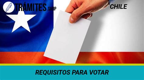 ᐈ Requisitos para Votar en ChileImportancia Cómo es y MÁS