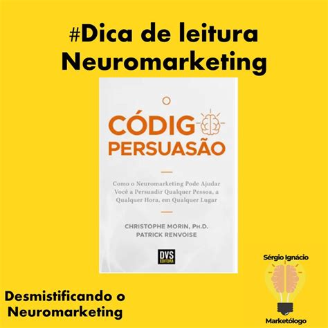Dica de Leitura O código da persuasão Sérgio Ignácio