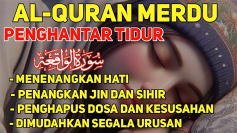 Bacaan Al Quran Pengantar Tidur Surat Al Mulk Ar Rahman Al Waqiah