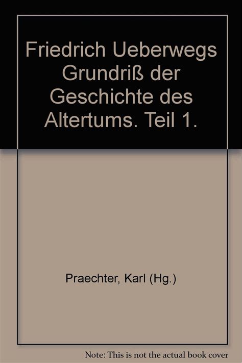 Friedrich Ueberwegs Grundriß der Geschichte des Altertums Teil 1