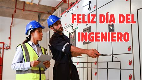 Día del Ingeniero felicitaciones Frases para celebrar en su día especial