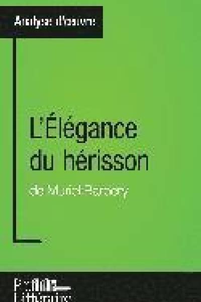 L Élégance du hérisson de Muriel Barbery Analyse approfondie