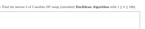 answered find the inverse ā of 5 modulo 187… bartleby
