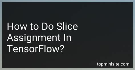 How To Do Slice Assignment In Tensorflow In