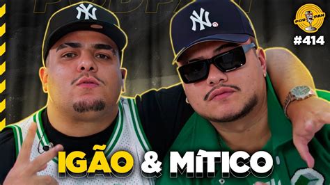 IGÃO MÍTICO Podpah 414 YouTube