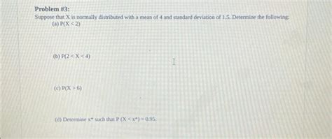Solved Problem Suppose That X Is Normally Distributed Chegg