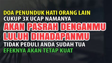 DOA PENUNDUK HATI ORANG LAIN CUKUP 3X UCAP DIA LANGSUNG RINDU GILA
