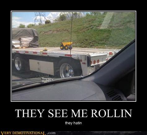 They See Me Rollin Very Demotivational Demotivational Posters