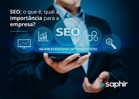 SEO o que é qual a importância para a empresa Blog Saphir