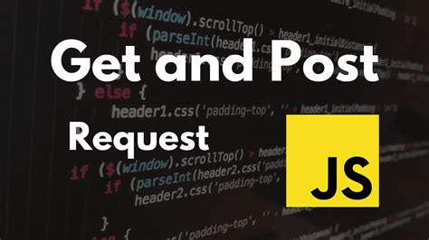 how to make get and post request in javascript youtube