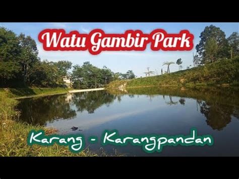 Watu Gambir Park II Karang Karangpandan II Menuju Desa Wisata YouTube