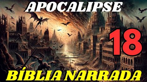 BÍBLIA NARRADA LEITURA EM ÁUDIO APOCALIPSE 18 A QUEDA DA ÚLTIMA
