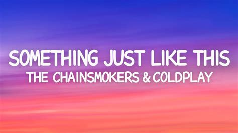 The Chainsmokers Coldplay Something Just Like This Lyrics YouTube