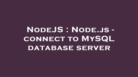 NodeJS Node Js Connect To MySQL Database Server YouTube