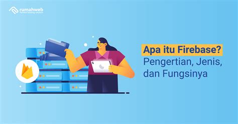 Apa Itu Firebase Pengertian Jenis Dan Fungsinya Rumahweb