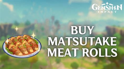 How To Buy Matsutake Meat Rolls In Genshin Impact 2024 Genshin Impact