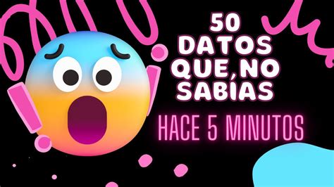 50 cosas que no sabías hace 5 minutos YouTube