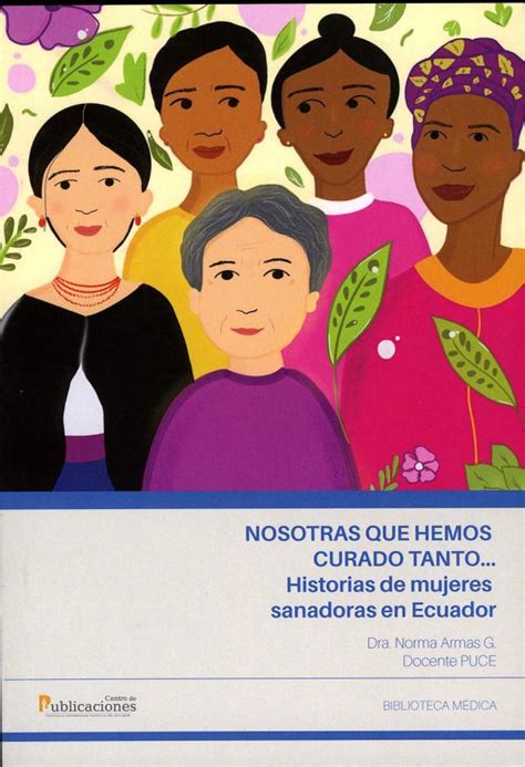 Nosotras Que Hemos Curado Tanto Historias De Mujeres Sanadoras En
