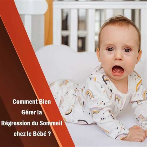 Comment Bien Gérer la Régression du Sommeil chez le Bébé Sommeil org