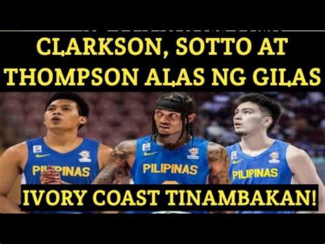 Ivory Coast Tinambakan Clarkson Sotto Thompson Alas Ng GILAS YouTube