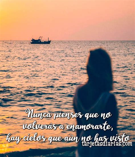 NUNCA PIENSES QUE NO VOLVERÁS A ENAMORARTE HAY CIELOS QUE AÚN NO HAS