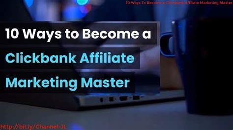 10 Ways To Become A Clickbank Affiliate Marketing Master YouTube