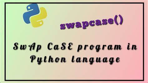 Swapcase Program In Python Language Swapcase In Python Language