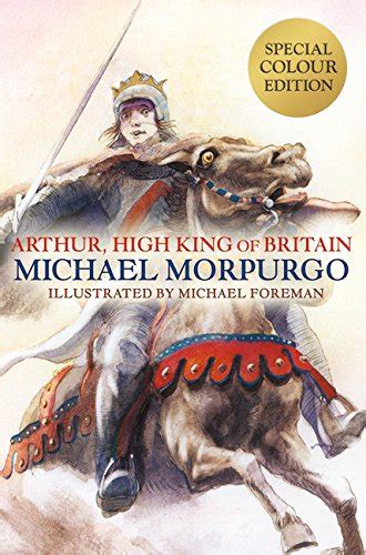 Arthur High King Of Britain Michael Morpurgo 9781405266925 Amazon