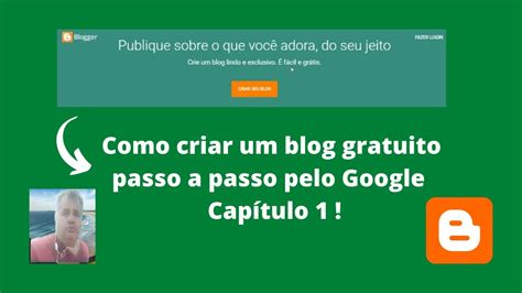Como criar um blog gratuito passo a passo pelo Google Capítulo 1 YouTube