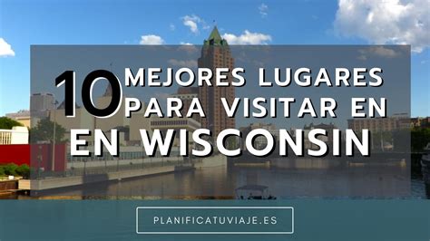 Las Mejores Cosas Que Ver Y Hacer En Wisconsin Noviembre 2022